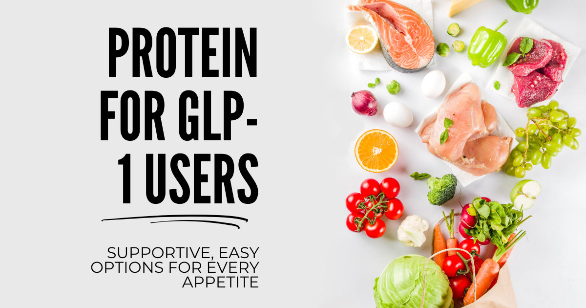 Protein for GLP-1 Users: 8 Best Sources to Stay Full and Fueled ...